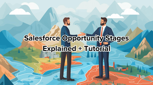 Salesforce Opportunity Stages Explained + Tutorial